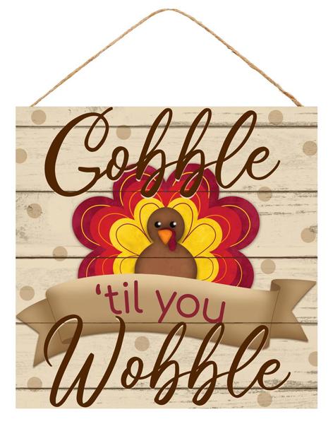 10"Sq Gobble Til You Wobble Sign – Alexander and Company