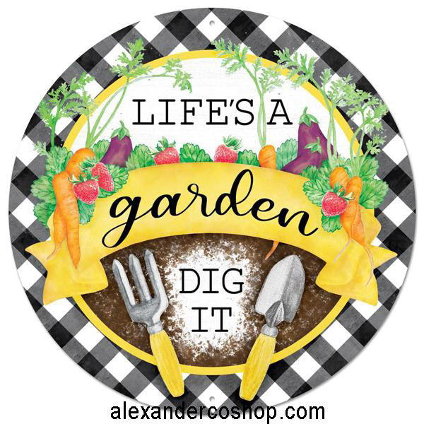 12"Dia Life's A Garden Dig It Sign – Alexander and Company